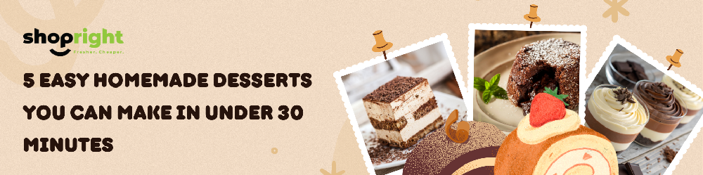 Easy Homemade Desserts: 5 Recipes Ready in Under 30 Min | Shopright
